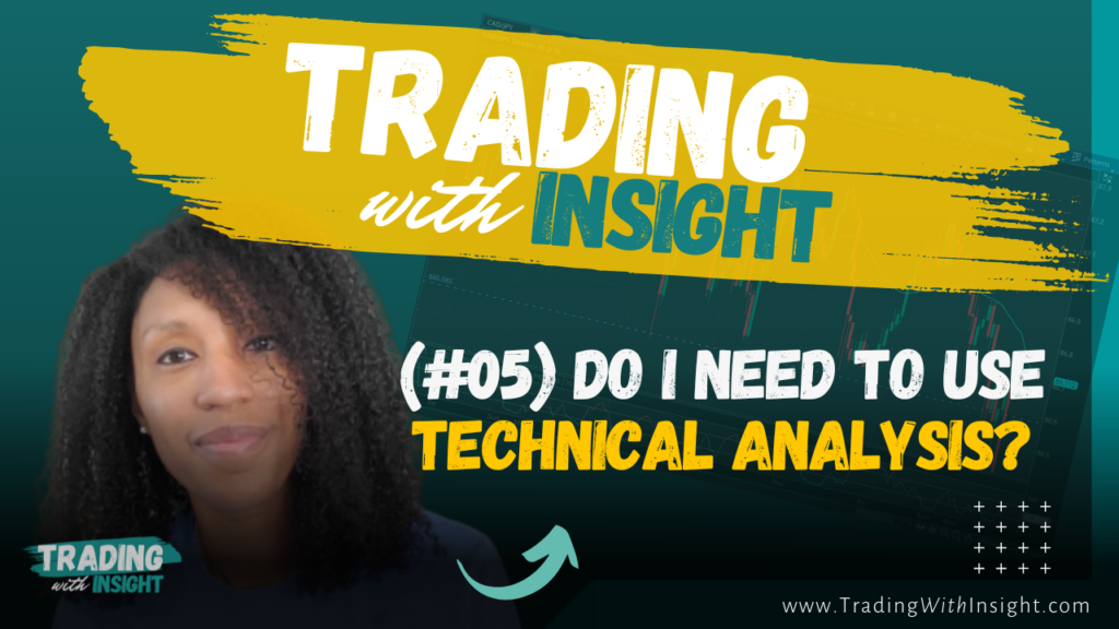 TRADING WITH INSIGHT: Question #5 Do I Need To Use Technical Analysis ...